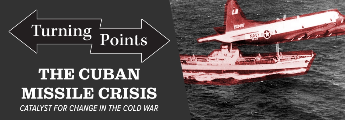 The Cuban Missile Crisis: Catalyst for Change in the Cold War | Kansas ...